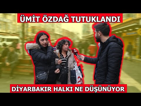 ÜMİT ÖZDAĞ TUTUKLANDI. DİYARBAKIR HALKI NE DÜŞÜNÜYOR ?