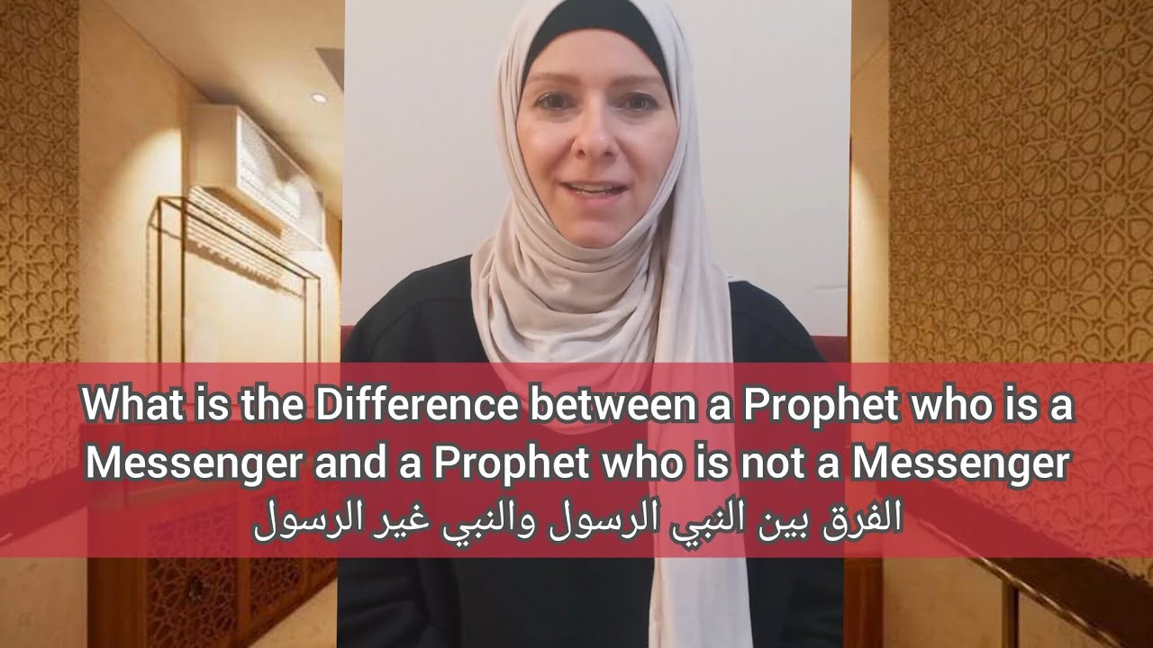 Qst.53 - What is the Difference btw a Prophet who is a Messenger & a ...