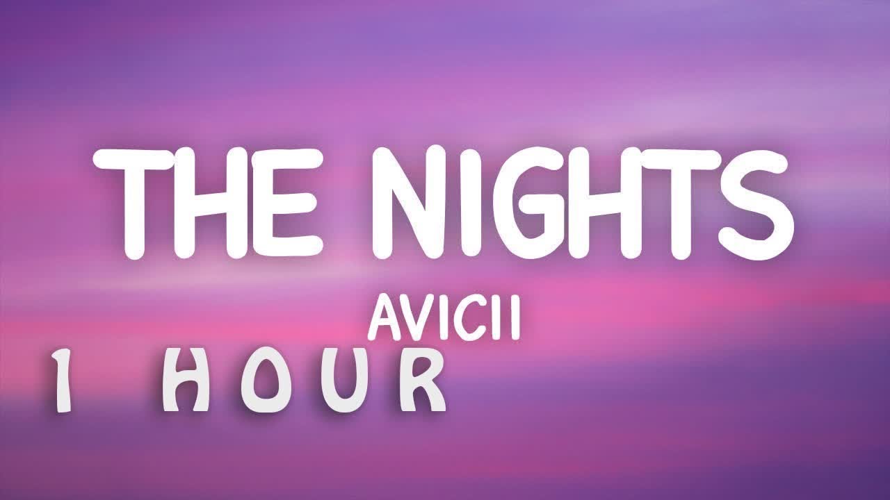 [1 HOUR 🕐 ] Avicii - The Nights (Lyrics) - YouTube