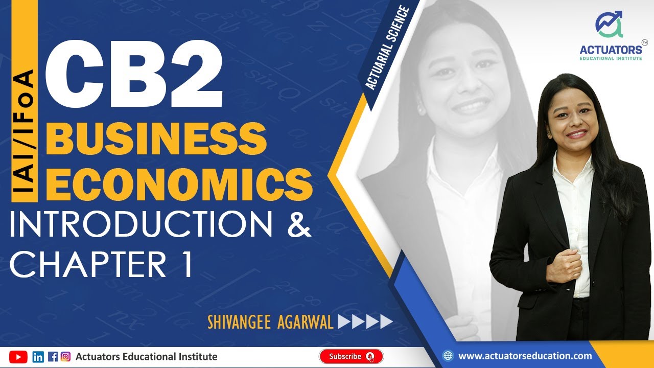Introduction & Chapter 1 | CB2: Business Economics | IFoA | IAI | By ...
