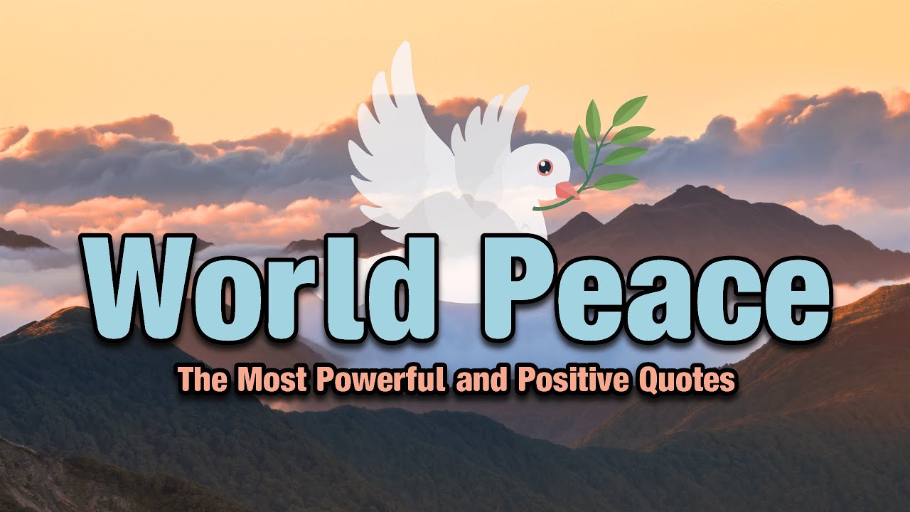 World Peace - The Most Powerful and Positive Quotes 🕊️ ️ - YouTube