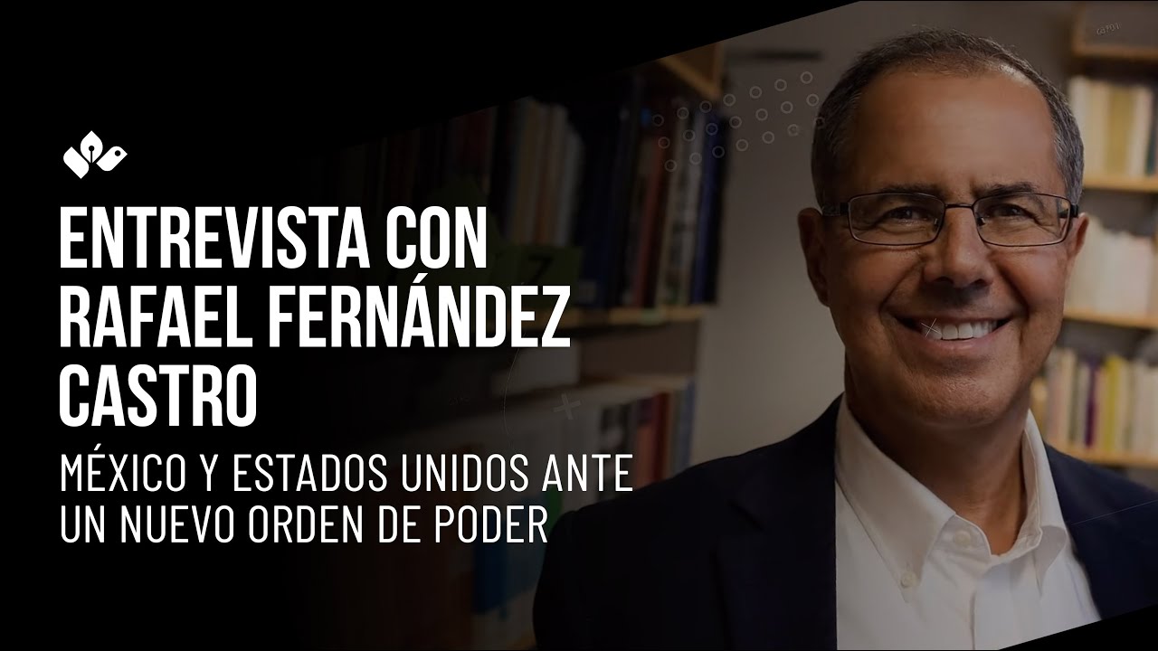 Entrevista con Rafael Fernández Castro - México y Estados Unidos ante ...