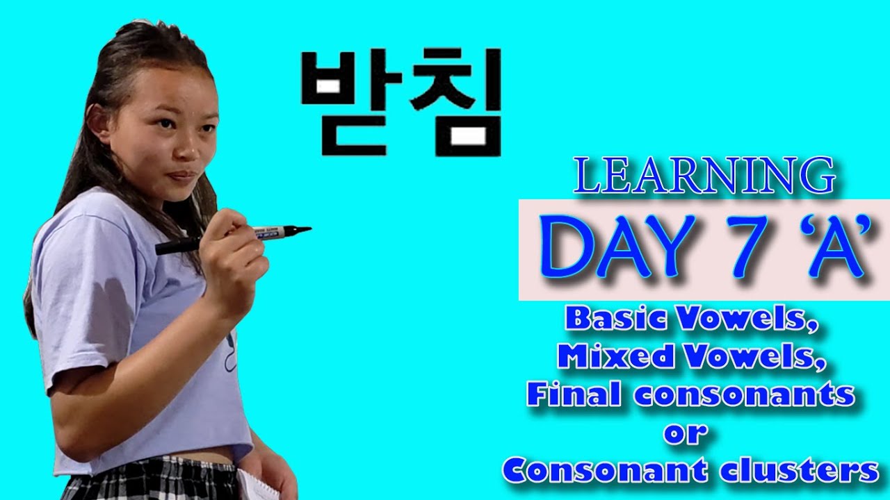 LEARNING DAY 7 'A' | Basic Vowel, Mixed Vowel, Final consonants or ...