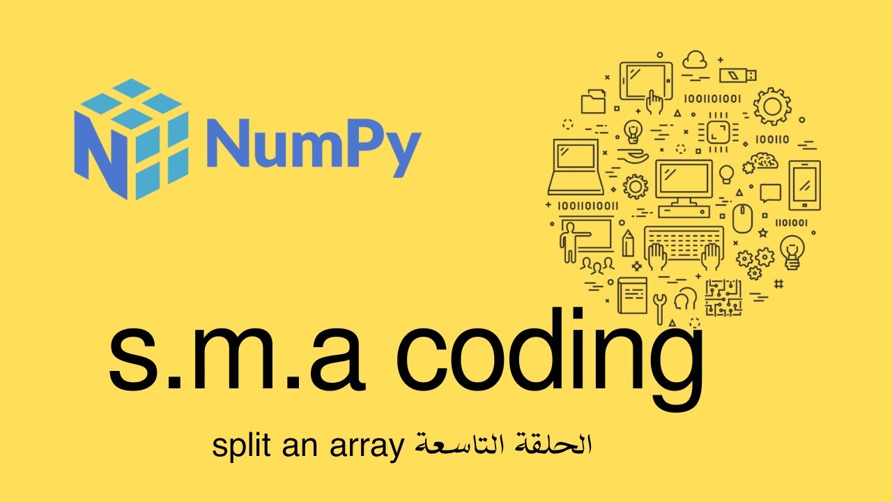 69 الحلقة التاسعة مكتبة Numpy شرح Splithsplitvsplit And Dsplit Youtube