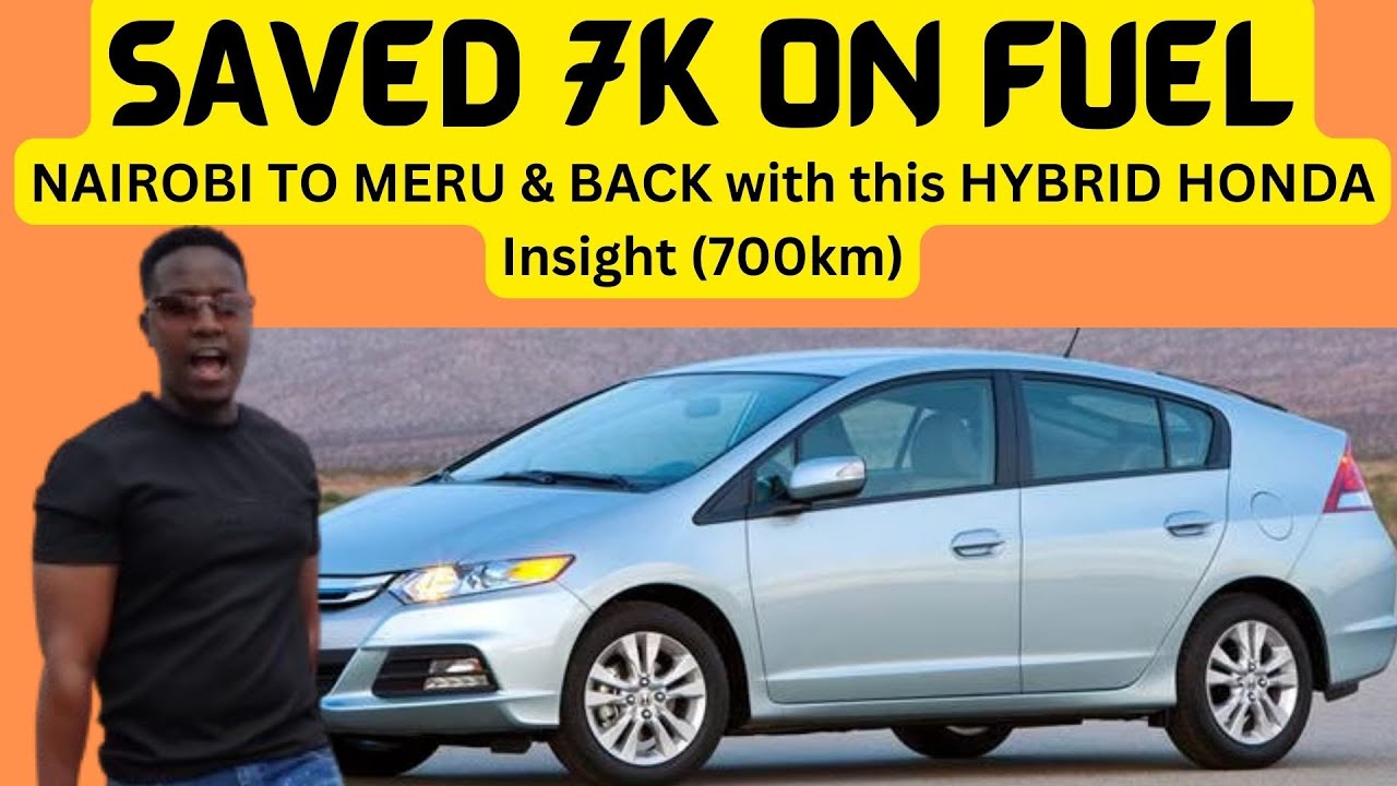 I SAVED 7K on HONDA INSIGHT FUEL CONSUMPTION. NAIROBI-MERU & back. An ...