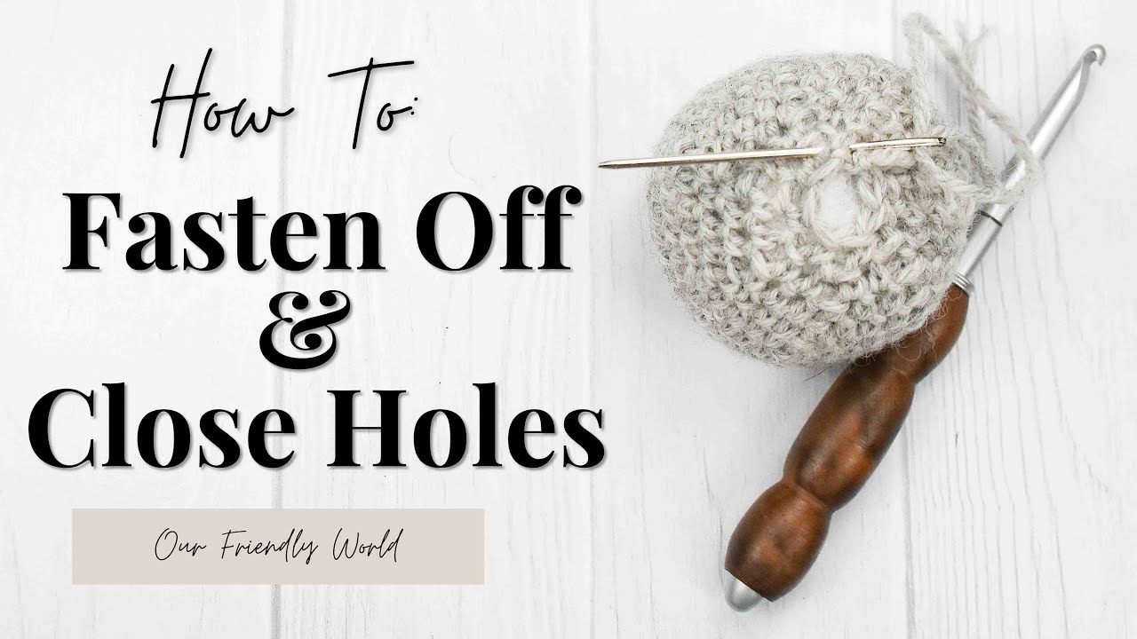 Fasten Off Crochet & Sew Holes Shut (Quick and Easy Amigurumi Tip ...