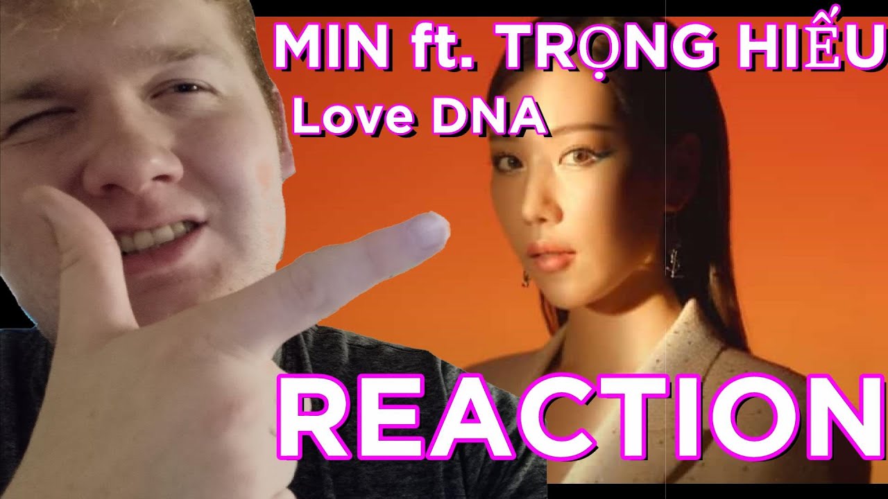 MIN - ‘LOVE DNA’ ft. TRỌNG HIẾU (Official Music Video) REACTION! STILL ...