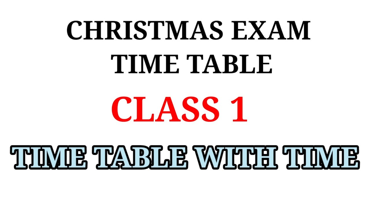 CLASS 1 CHRISTMAS EXAM TIME TABLE | SECOND TERM TIME TABLE CLASS 1 ...