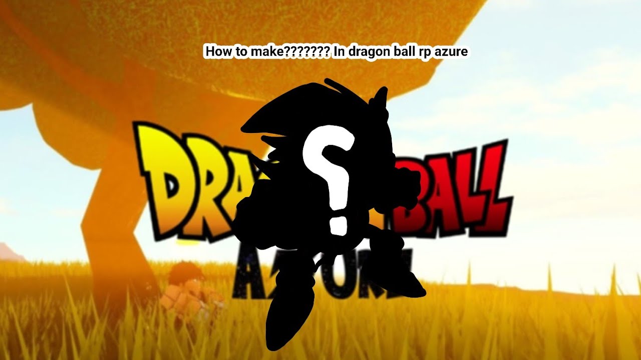 how to make ???? in dragon ball rp azure - YouTube