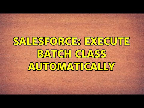 Salesforce: execute batch class automatically (3 Solutions!!) - YouTube