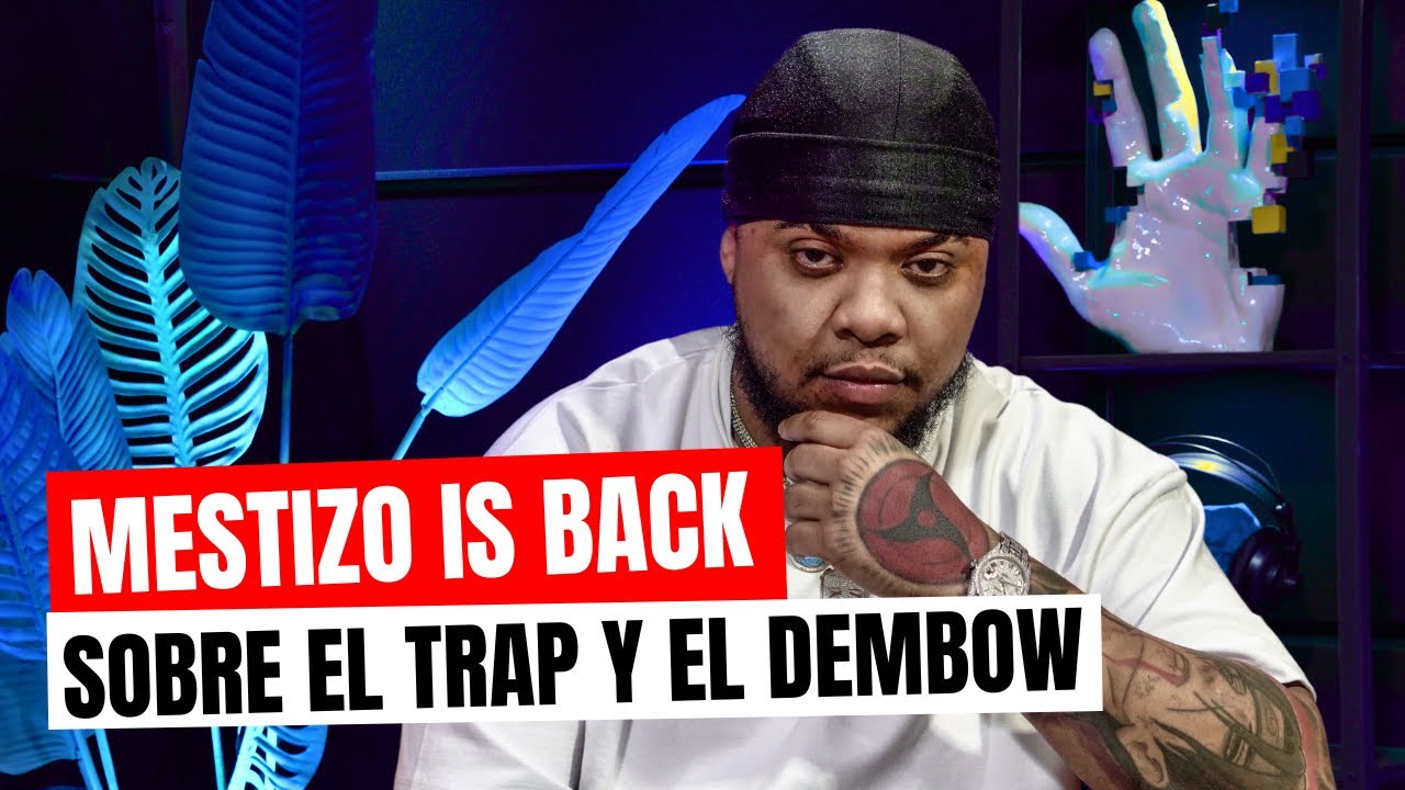 MESTIZO IS BACK HABLA SOBRE EL TRAP Y EL DEMBOW CON DJ SCUFF - YouTube