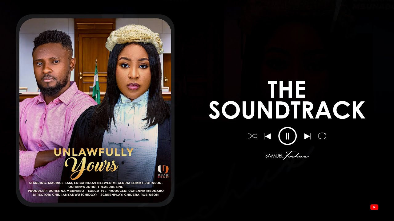 UNLAWFULLY YOURS - MAURICE SAM, ERICA NLEWEDIM - 2025 NIGERIAN MOVIE SOUNDTRACK - SAMUEL TOCHUX ...