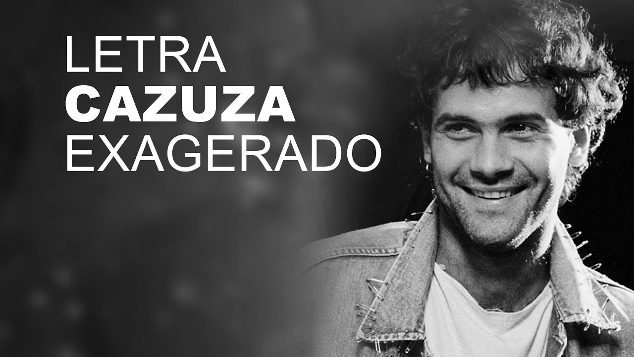 Cazuza Exagerado LETRA I LYRIC D - YouTube