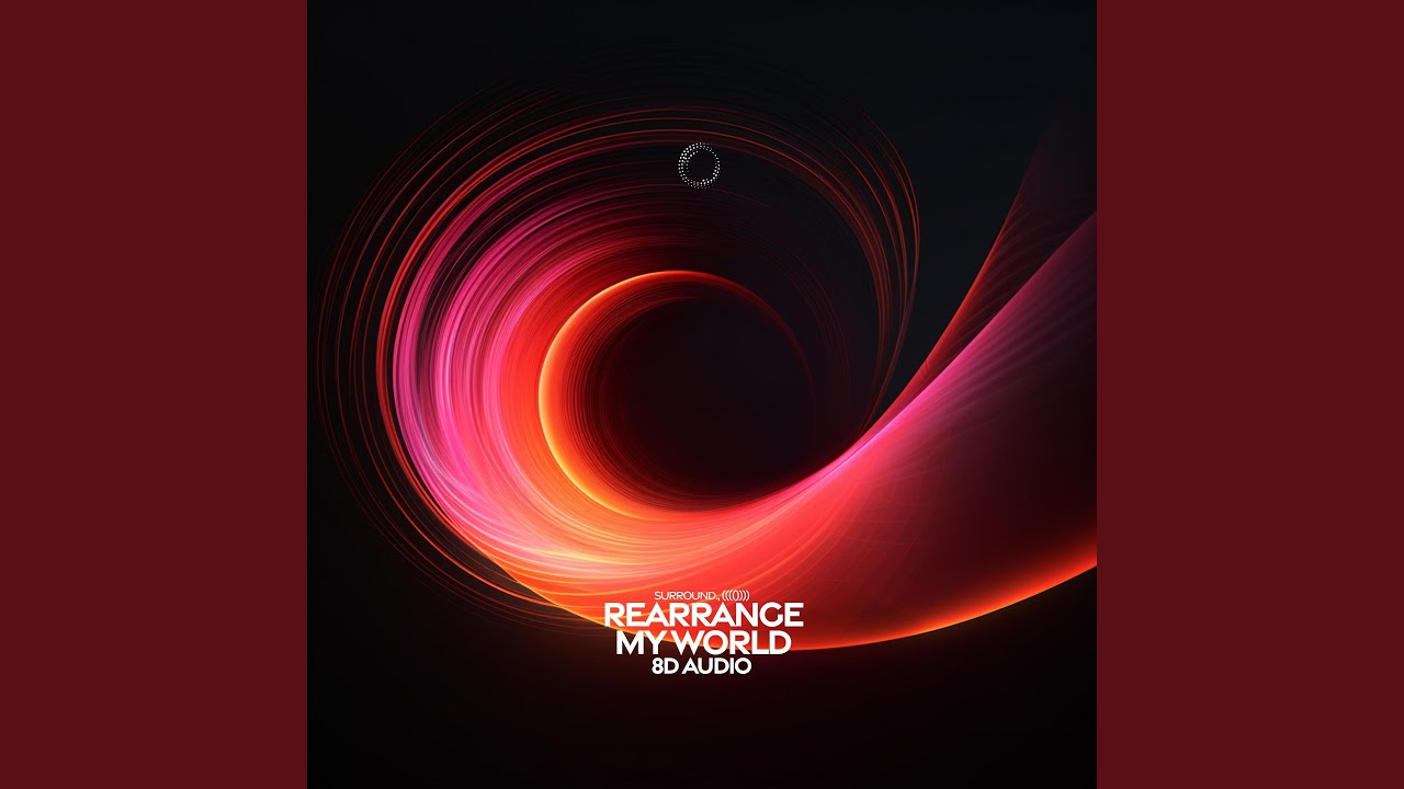 Rearrange My World (8D Audio) - YouTube