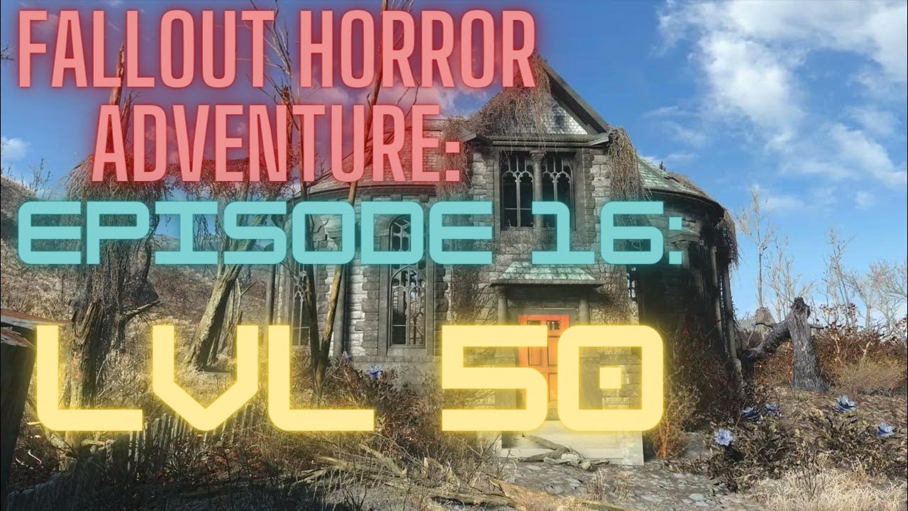 Fallout Horror Adventure- EP 16- LVL 50 - YouTube