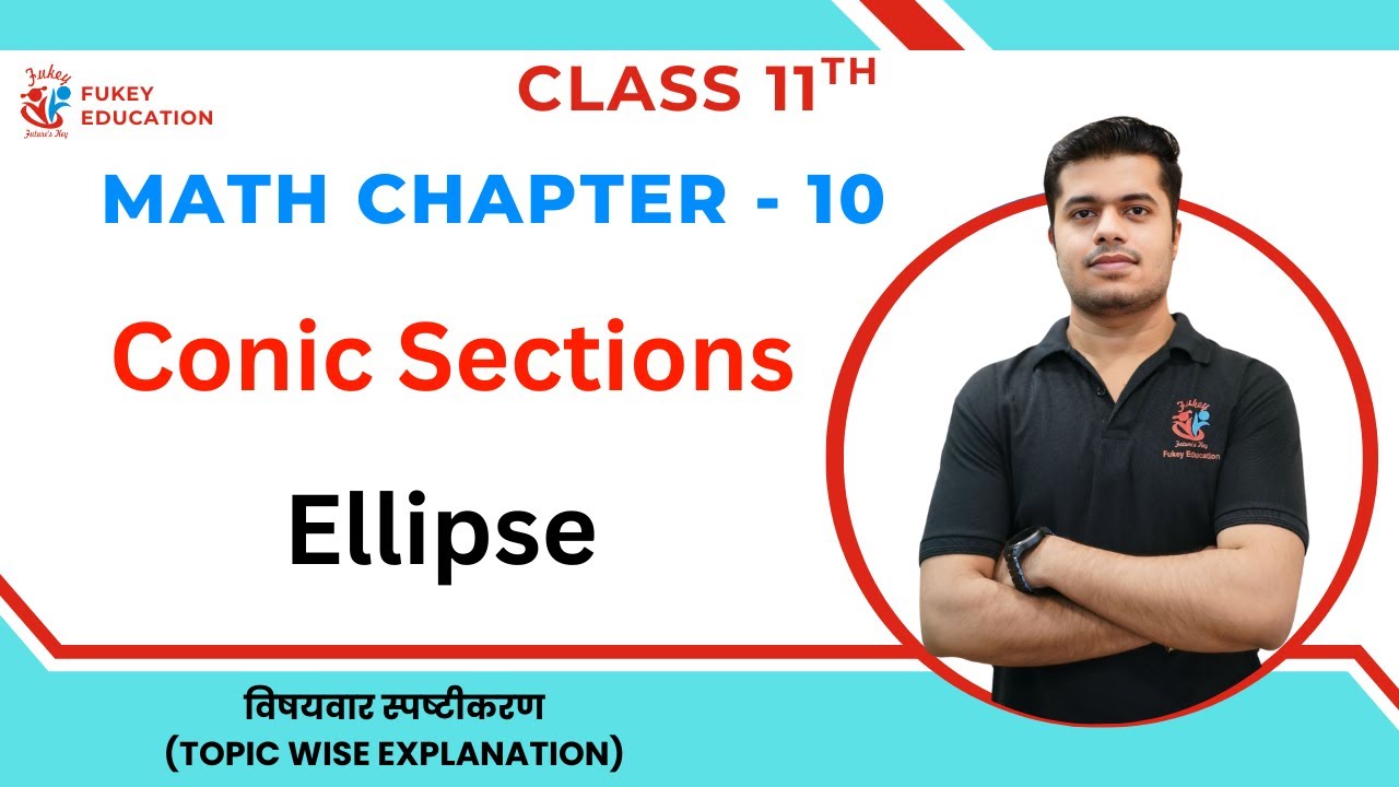 Ellipse Class 11 | Chapter 10 Conic Sections | Full Explanation | CBSE ...