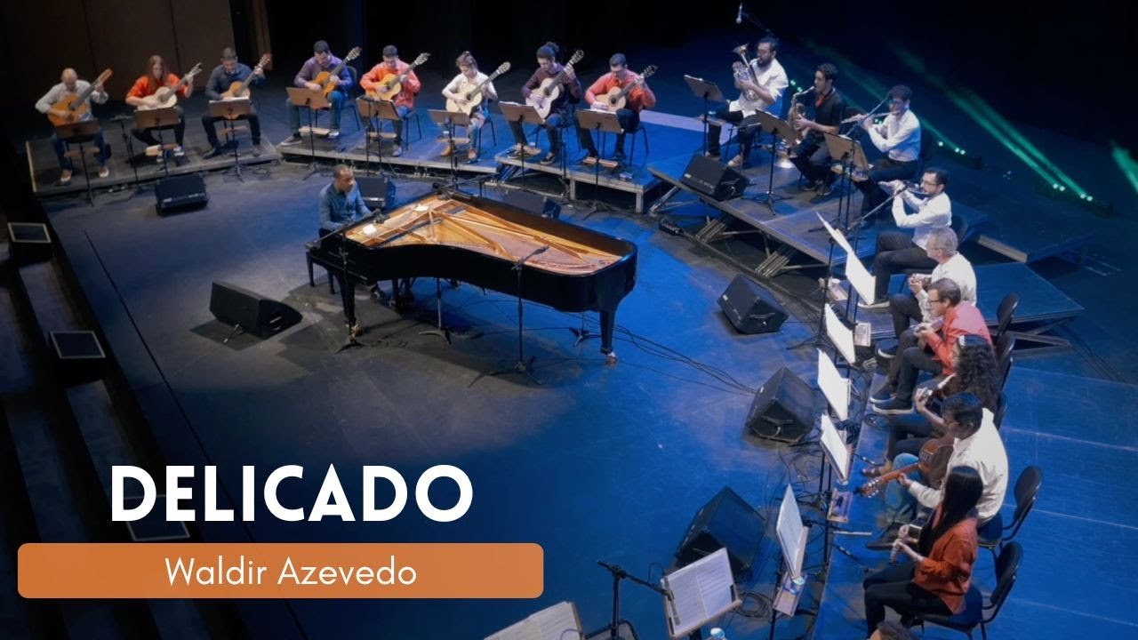 DELICADO (Waldir Azevedo) - Hercules Gomes Camerata de Violões e Grupo ...