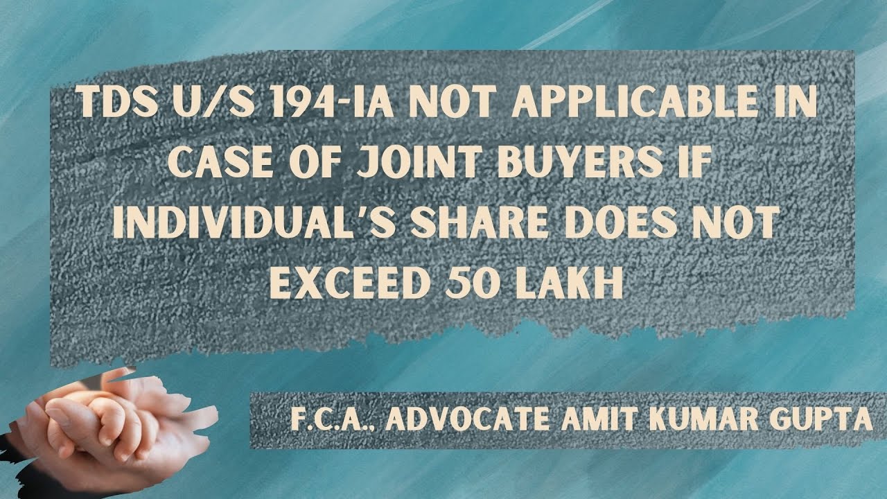 TDS u/s 194-IA not applicable in case of joint buyers if individual’s ...