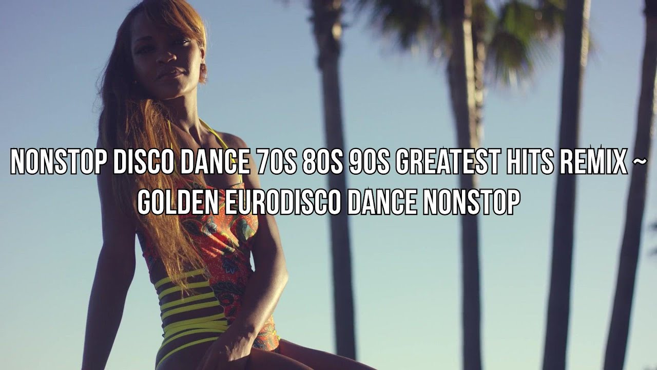 Nonstop Disco Dance 70s 80s 90s Greatest Hits Remix Golden Eurodisco nonstop-disco-dance-70s-80s-90s-greatest-hits-remix-golden-eurodisco