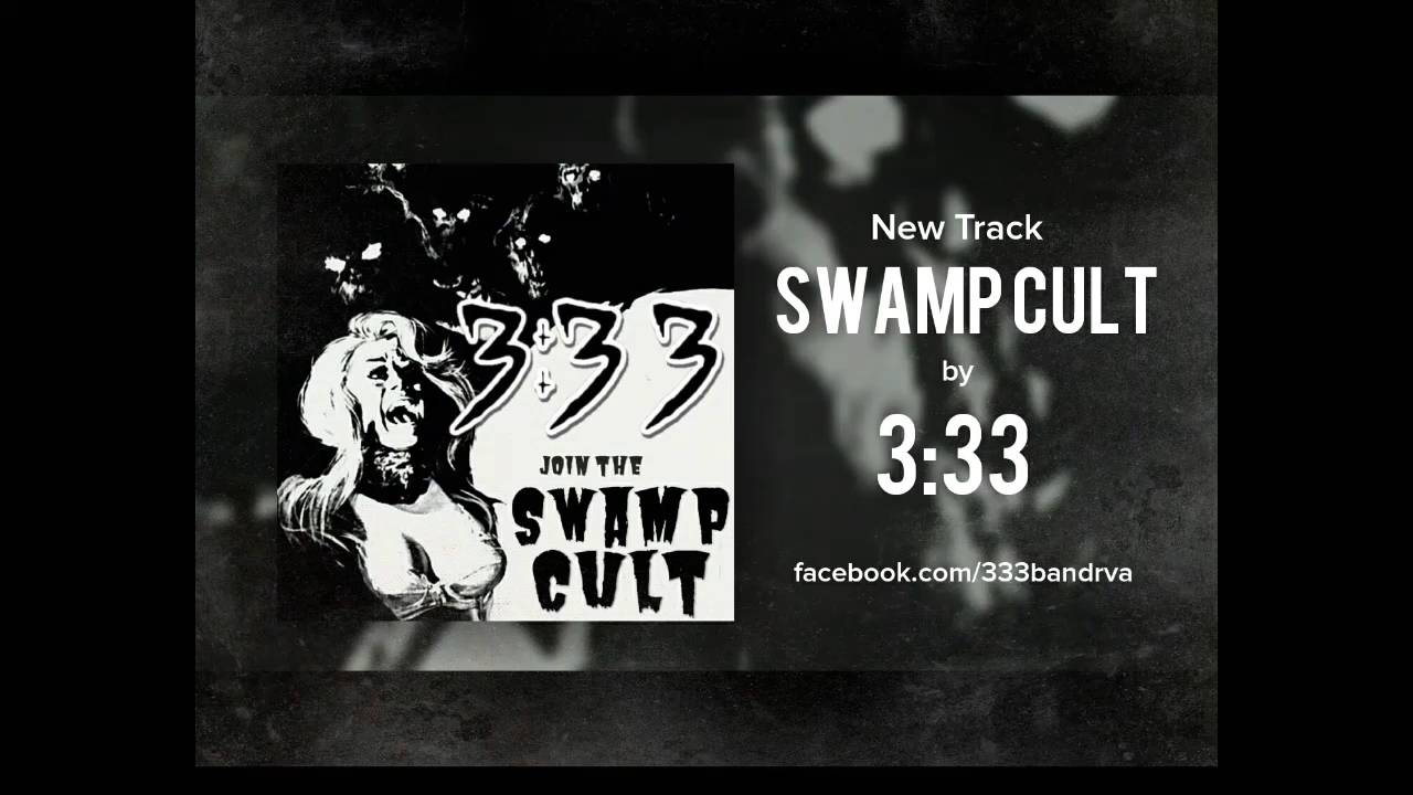 3:33 - Swamp Cult - YouTube