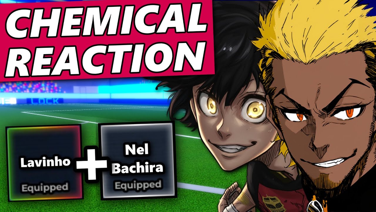 NEL Bachira X Lavinho Chemical Reaction +NEL Reo Buff (Full Showcase ...
