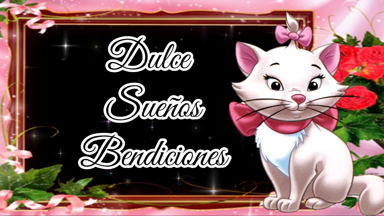 DULCE SUEÑOS BENDICIONES 😴🌹🌹 feliz noche y dulces sueños🌻😴😴💕 - YouTube