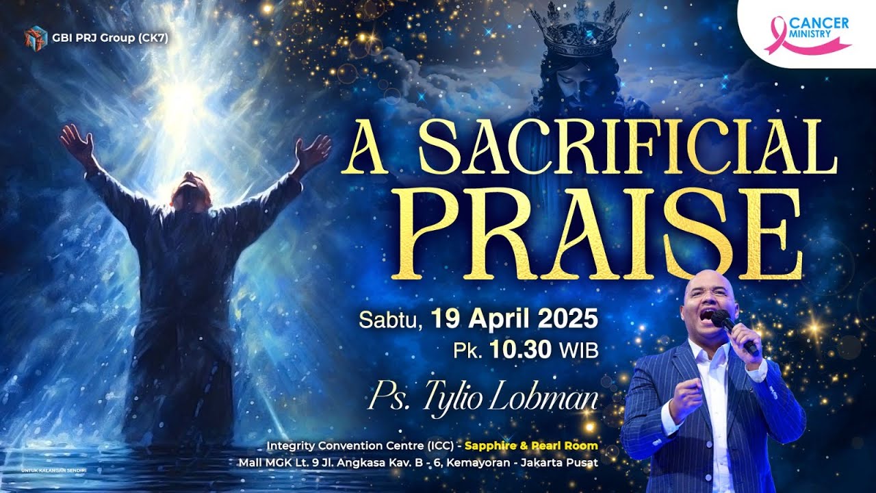 A SACRIFICIAL PRAISE - Ps. Tylio Lobman - CM CK7 GBI PRJ 19 April 2025 ...