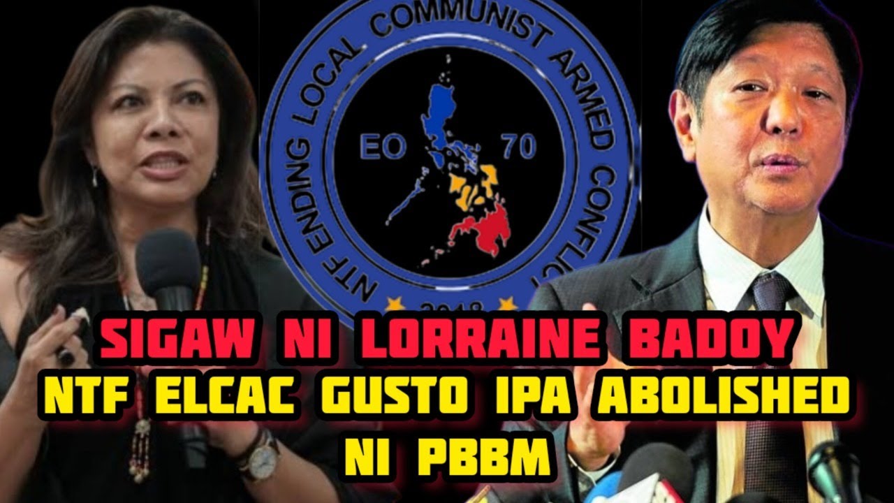LORRAINE BADOY- NTF ELCAC GUSTO IPA ABOLISH NI PBBM, EO NO. 23 - YouTube