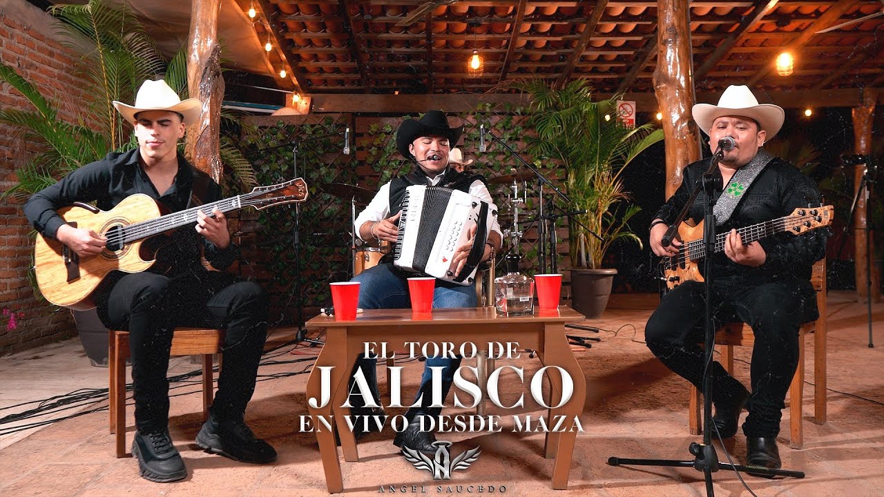 ANGEL SAUCEDO - EL TORO DE JALISCO - (EN VIVO DESDE MAZA) - YouTube