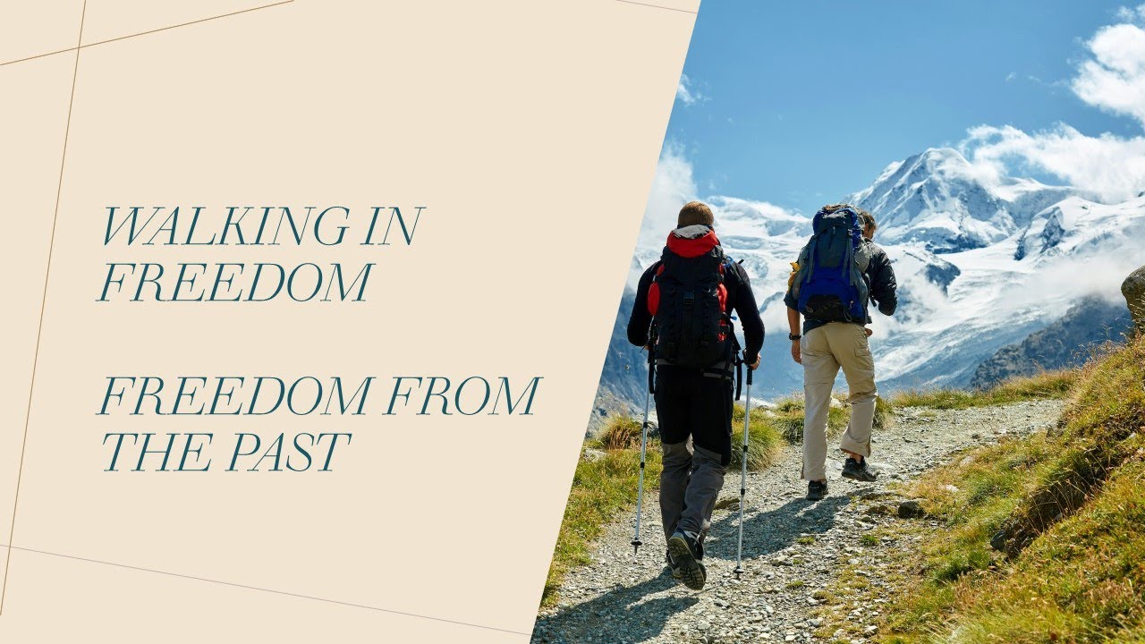 Walking in Freedom, Part 1: Freedom from the Past - YouTube