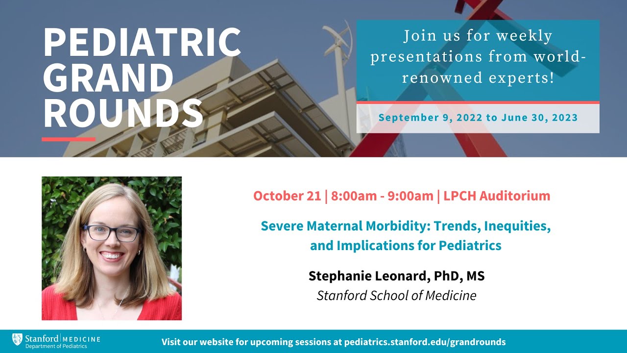 Stanford Peds Grand Rounds: Severe Maternal Morbidity: Trends ...