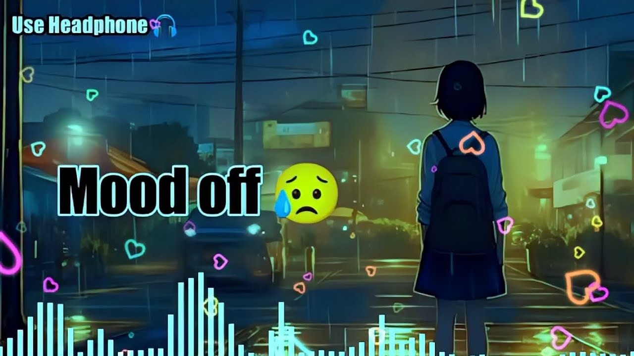 Mood Off 😥💔/ Mashup🥺Sad Song / Song / Broken Heart / Non Stop Love ...
