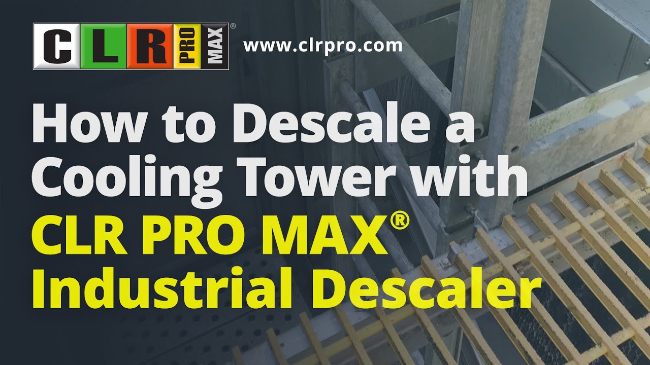 HOW TO DESCALE COOLING TOWERS WITH CLR PRO MAX® INDUSTRIAL DESCALER ...