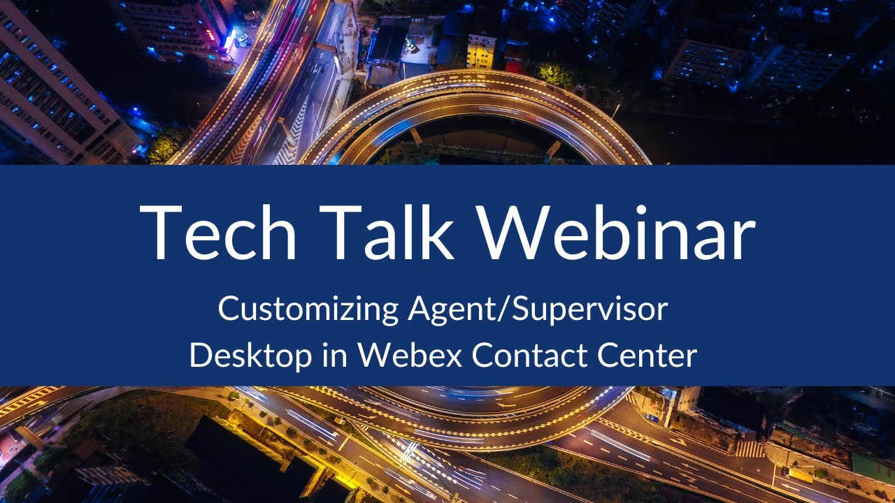 Customizing Agent/Supervisor Desktop in Webex Contact Center - YouTube