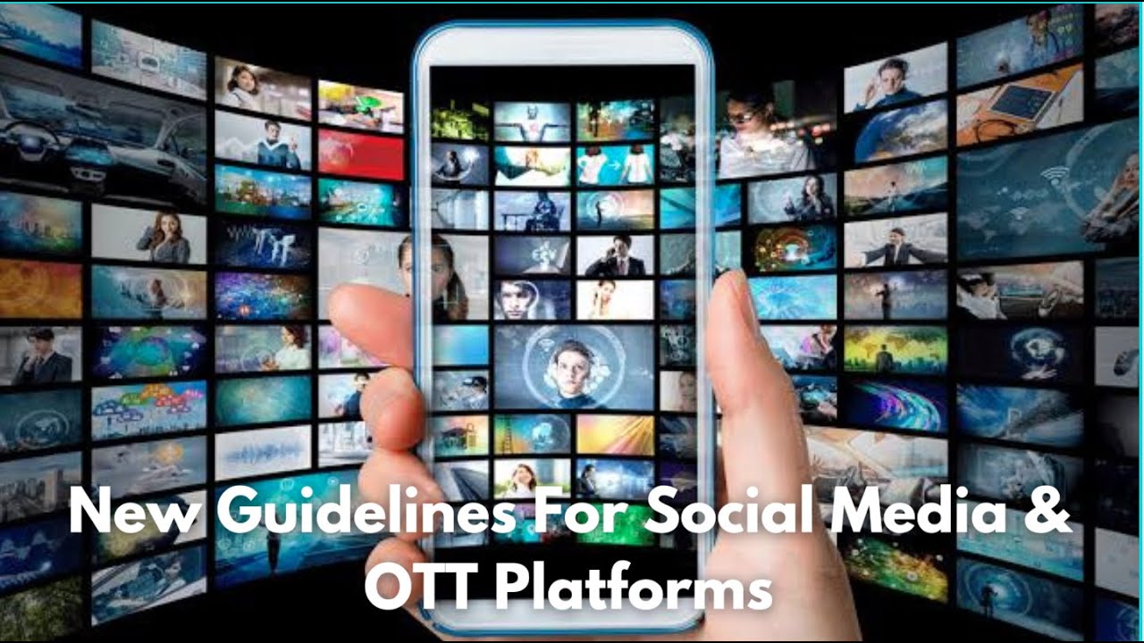 New Guidelines For Social Media, OTT Platforms & Digital Media 2021 ...