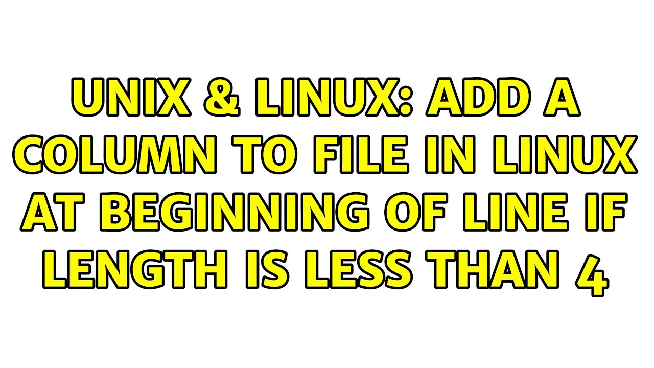 Unix Linux Add A Column To File In Linux At Beginning Of Line If unix-linux-add-a-column-to-file-in-linux-at-beginning-of-line-if