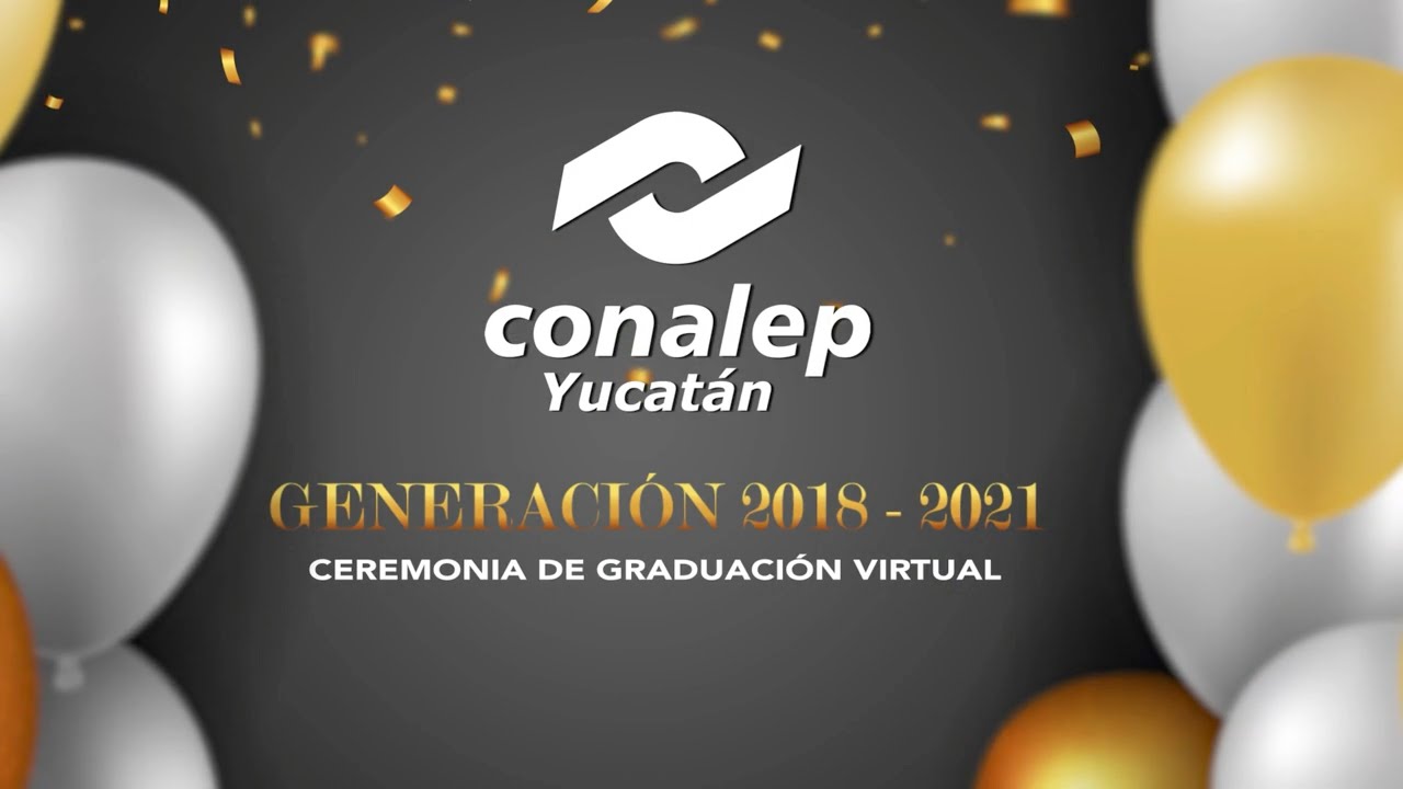 Graduación Virtual 2021 - Plantel Conalep Mérida I - YouTube