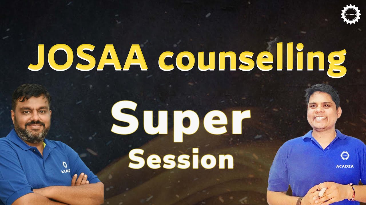 JOSAA Counseling super session - YouTube