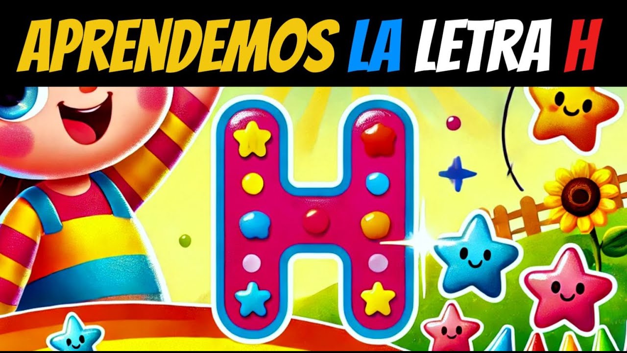 ¡Aprendemos la Letra H! – Divertido para Niños - YouTube