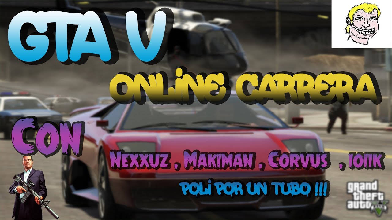 GTAV Online Carrera con Nexxuz HD , Corvus Clan,Makiman,IooiK Poli por ...