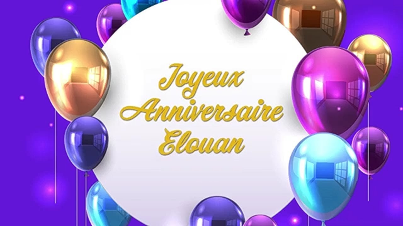 Joyeux anniversaire Elouan ! - YouTube