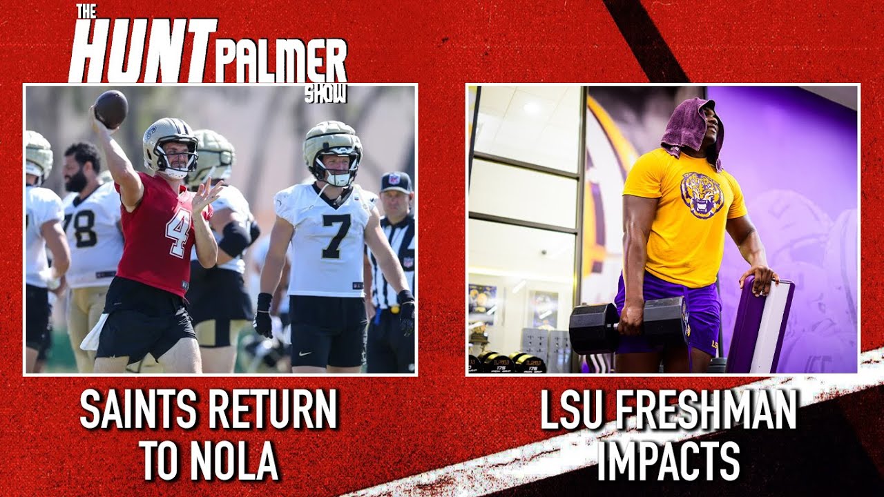 LSU Freshmen Impacts | Saints Back In New Orleans | The Hunt Palmer ...