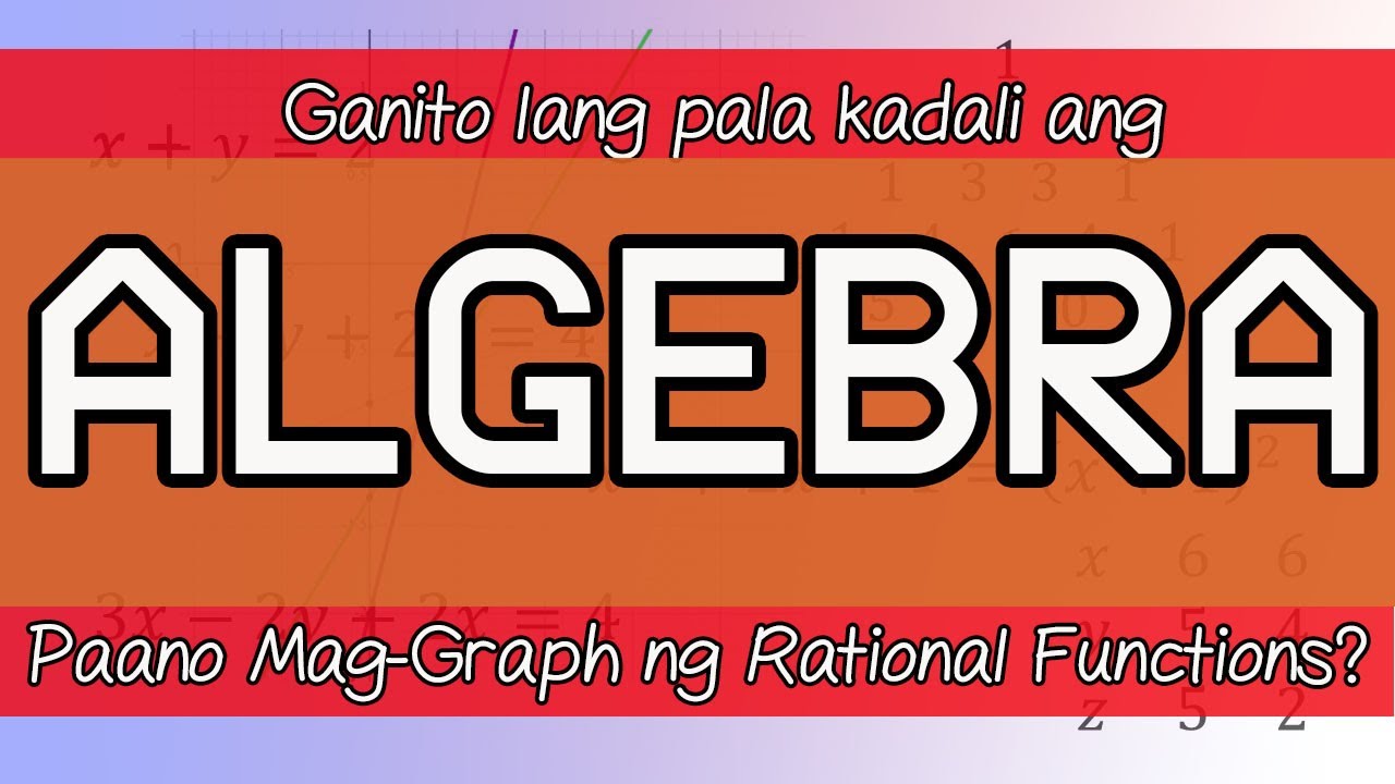 Graphing Rational Functions Tagalogfilipino Algebra Explained In Tagalogfilipino Youtube