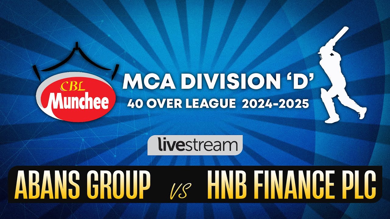 🔴 Live | Abans Group 🆚 HNB Finance PLC | MCA - DIVISION "D" | 40 OVER ...