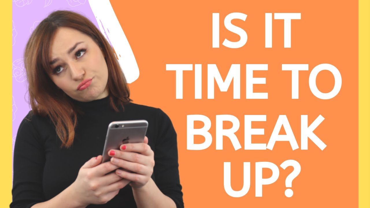 Should We Break Up? How To Know When It’s Time To Break Up And End A ...