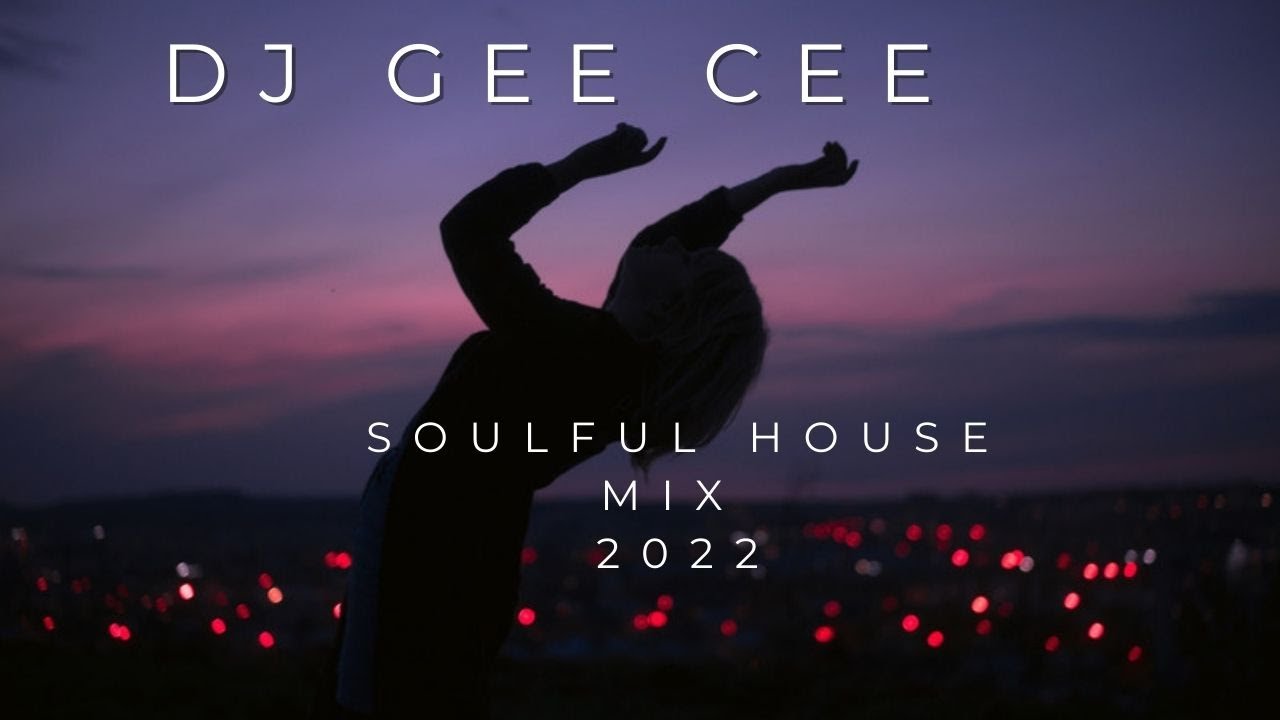 SOULFUL HOUSE MIX VOL 2 DJ GEE CEE - YouTube