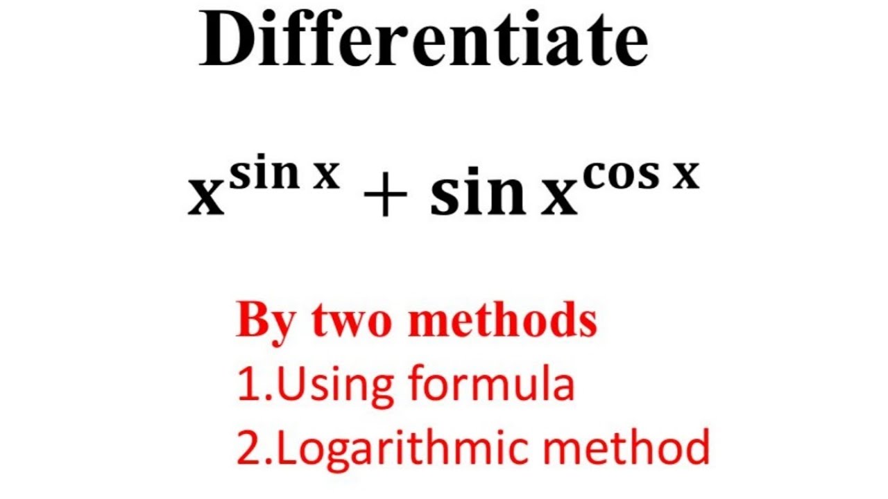 Differentiate x power sinx + sinx power cosx / x^sinx + sinx^cosx ...