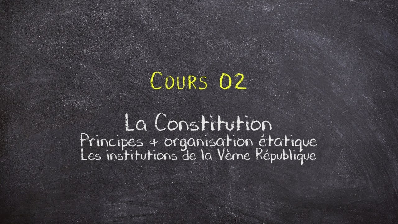 Cours 2 - vidéo 3/4 : La Constitution - les institutions de la 5ème ...