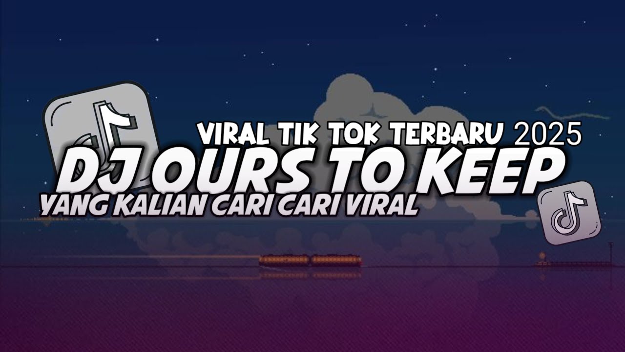 DJ OURS TO KEEP VIRAL TIK TOK TERBARU YANG DI CARI CARI 2025 - YouTube