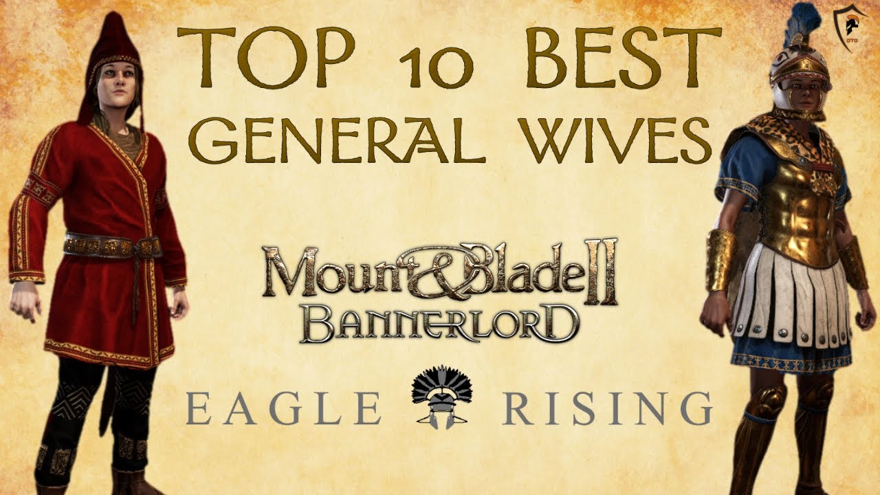 Best General/Commander Wives in Eagle Rising for Bannerlord - YouTube